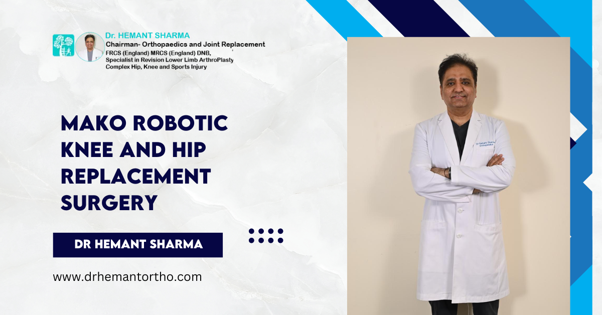 Mako Robotic Knee & Hip Replacement Surgery Gurgaon, Delhi, India